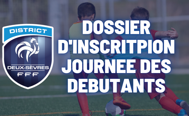 DOSSIER D’INSCRIPTION – DISTRICT DE FOOTBALL DES DEUX-SEVRES